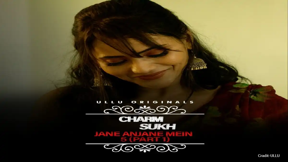 Jane Anjane Maie 5 Part 1 Charmsukh Ullu Cast 2022 Actress, Watch ...