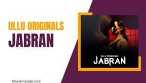 [Jabran Part 2] Ullu Web Series Cast Download 480p 720p 1080p – Moviemasala