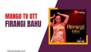 Firangi Bahu Web Series Cast Mango TV OTT [2022] Actress Name – Moviemasala